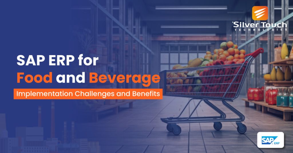 SAP ERP for Food & Beverage: Challenges & Benefits
